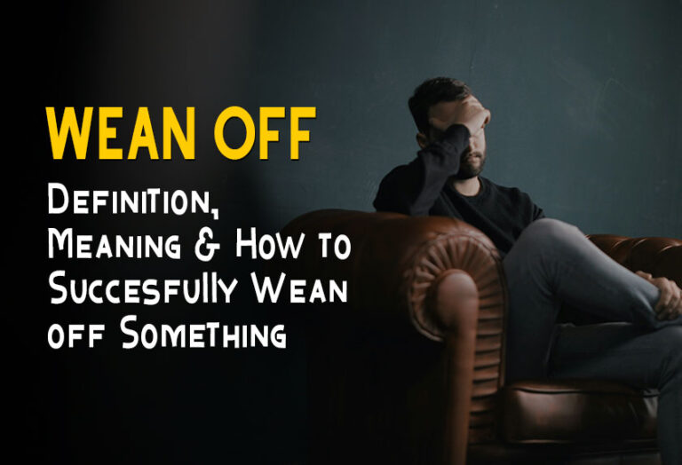 Wean Off : English Dictionary Definition & Meaning